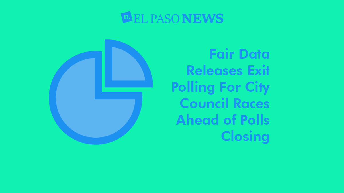 City Council Exit Polling Results Released - El Paso News