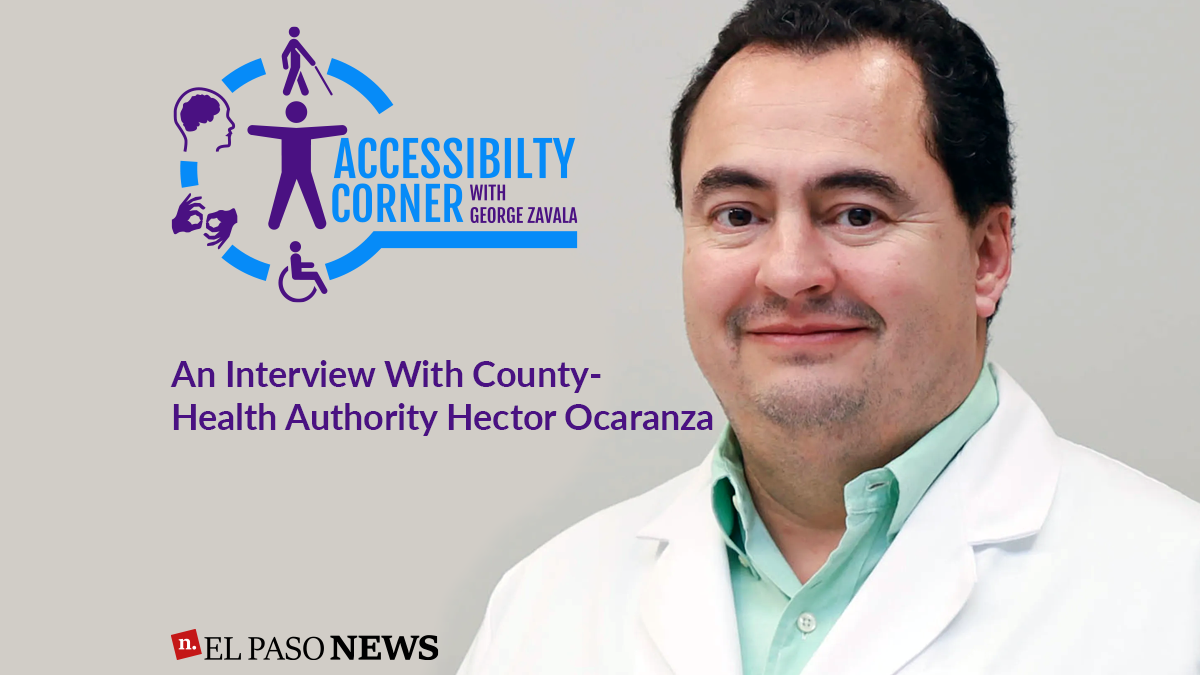 Accessibility Corner With George Zavala: City-County Health Authority Hector Ocaranza Discusses ...