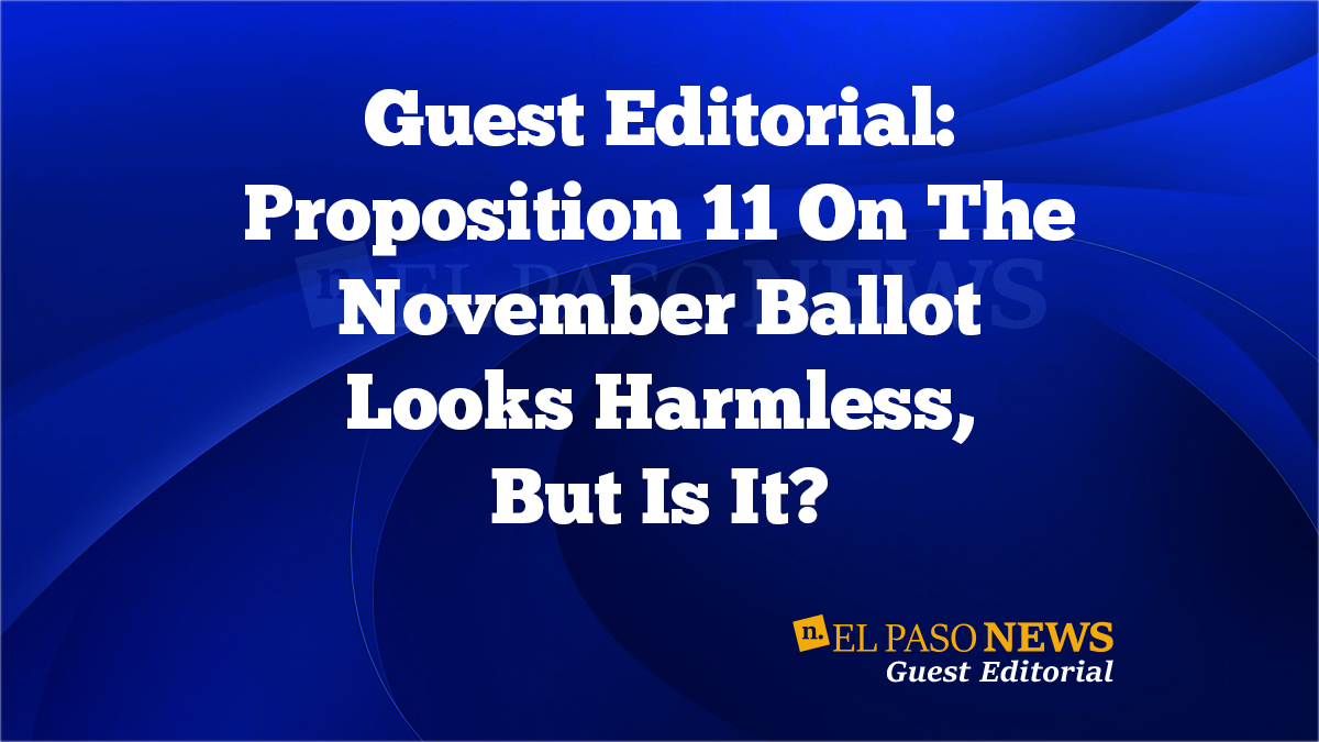 Guest Editorial: Proposition 11 On The El Paso November Ballot Looks ...