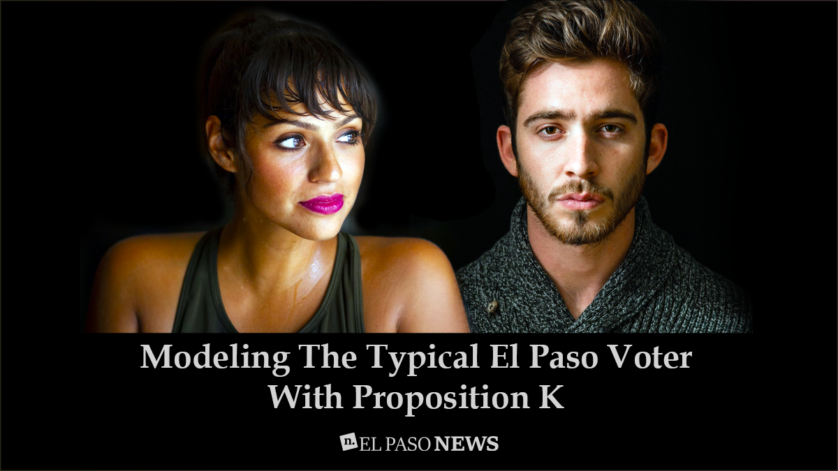 Modeling The Typical El Paso Voter With Proposition K - El Paso News